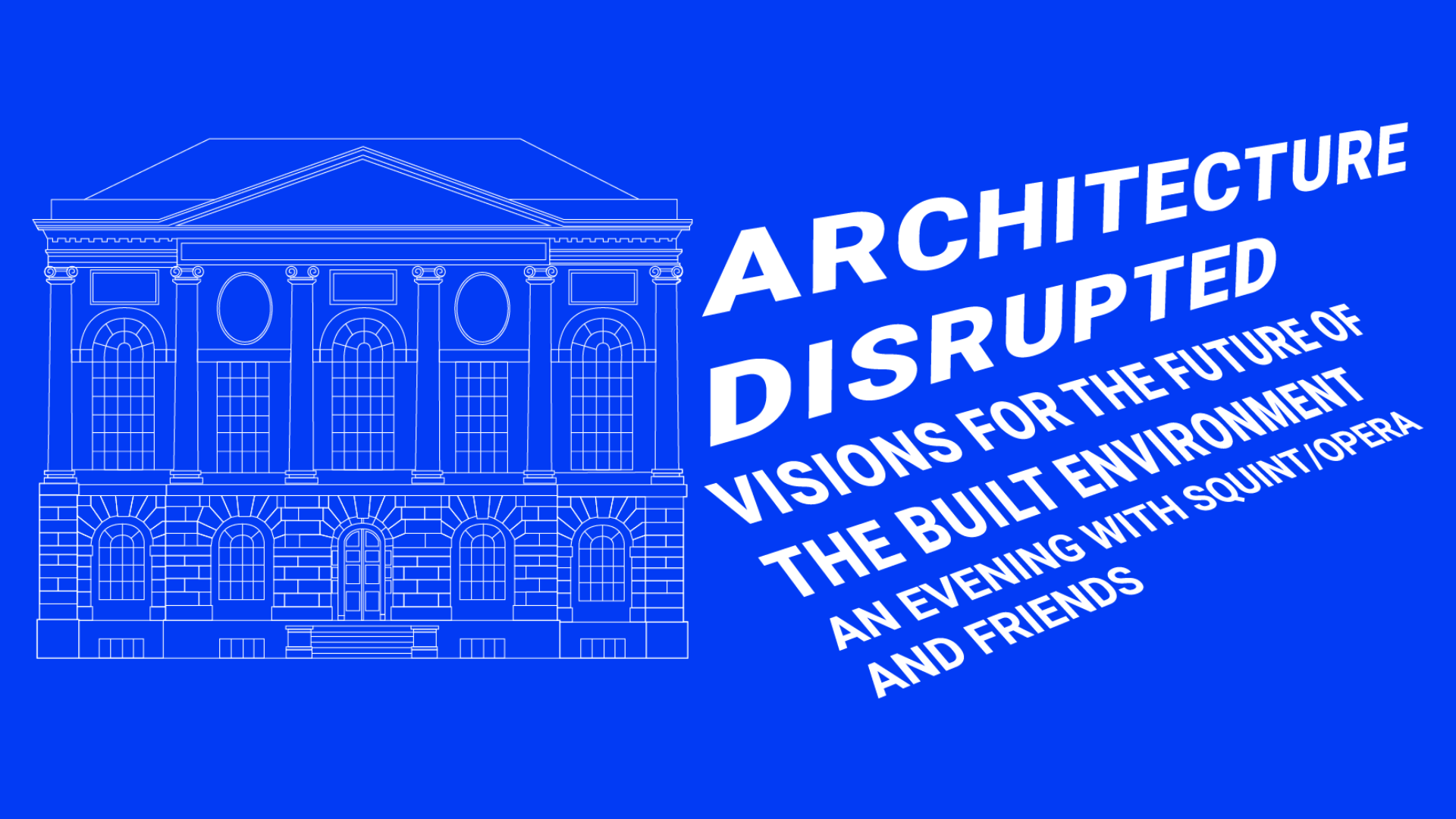 Squint Talks VOL. 1: Architecture Disrupted - SquintOpera